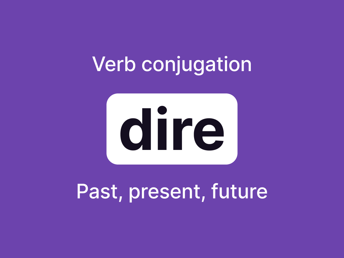 Dire: conjugation in French (verb table with all tenses + examples)