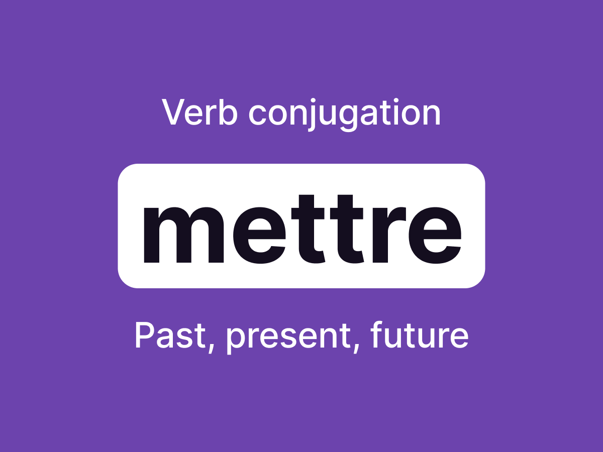 Mettre: conjugation in French (verb table with all tenses + examples)