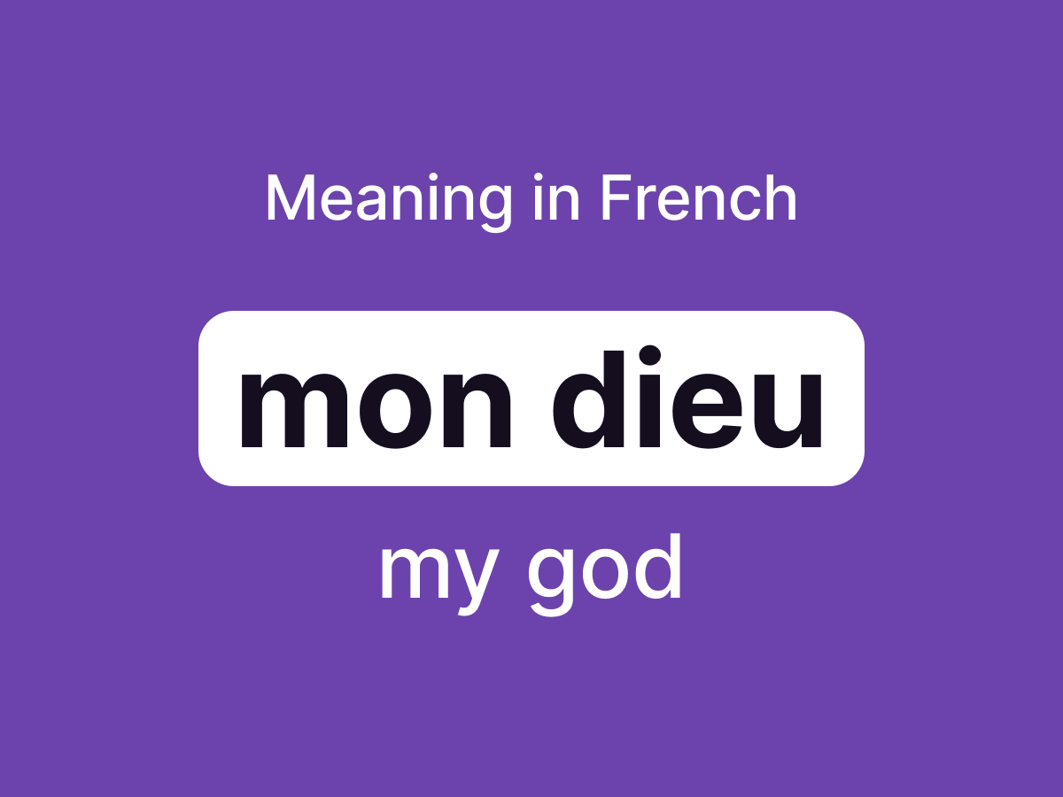 Mon dieu: meaning in French (with examples translated into English)