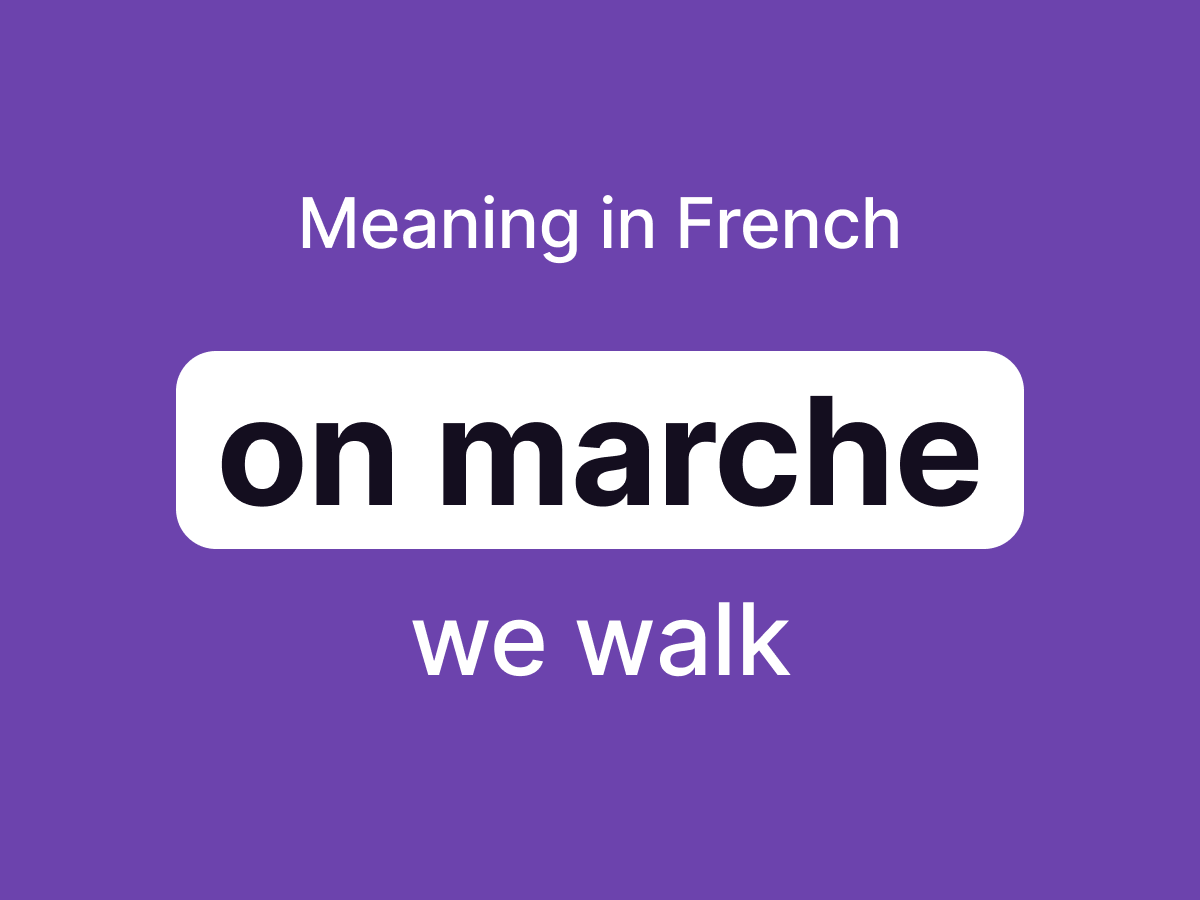 On marche: meaning in French (with examples translated into English)