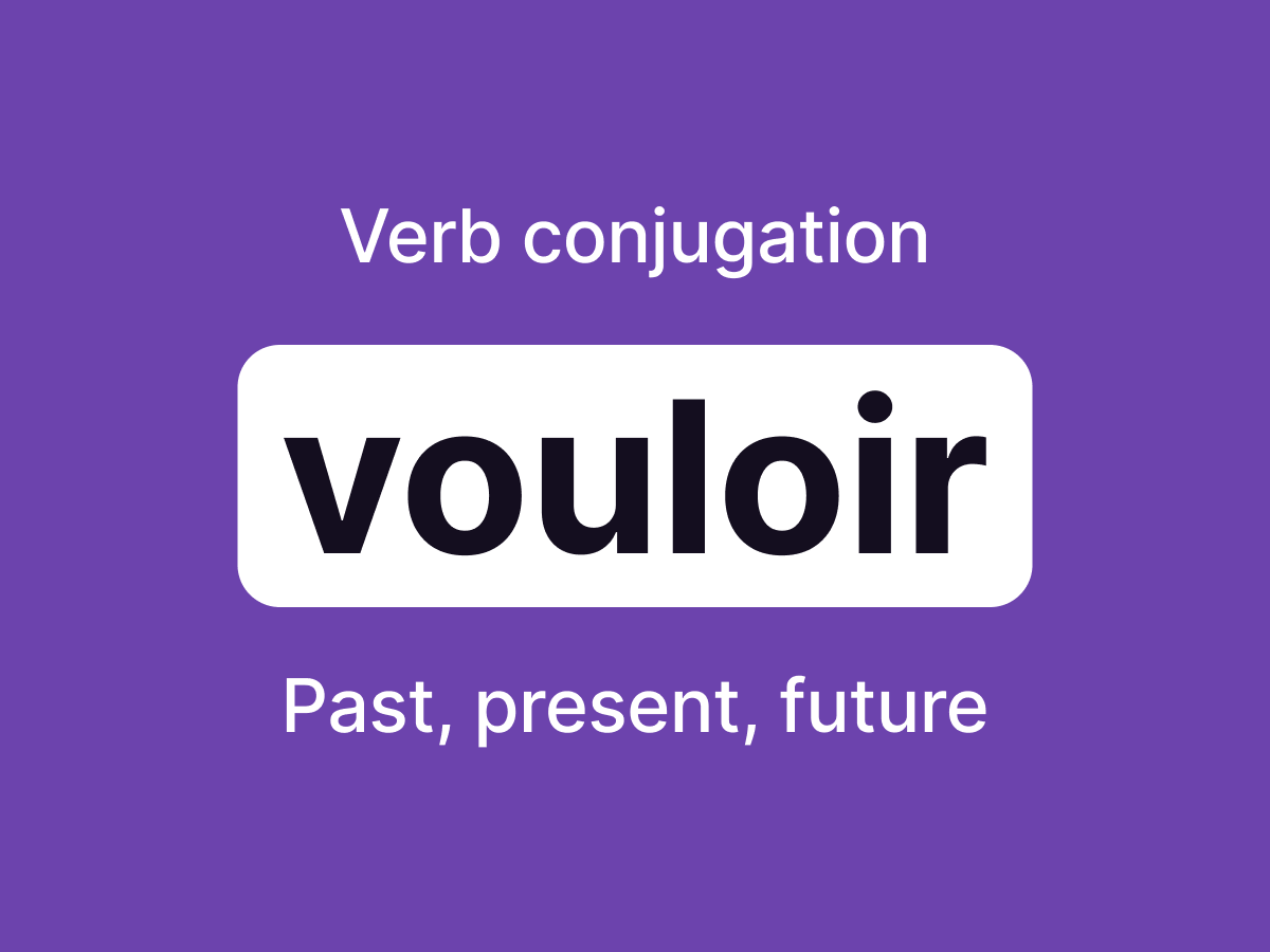 Vouloir: conjugation in French (verb table with all tenses + examples)